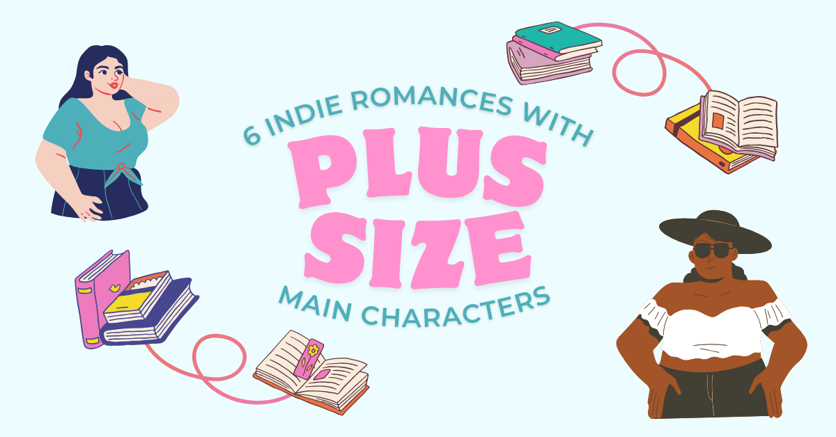 6 Indie Romances with Plus-Size Main Characters